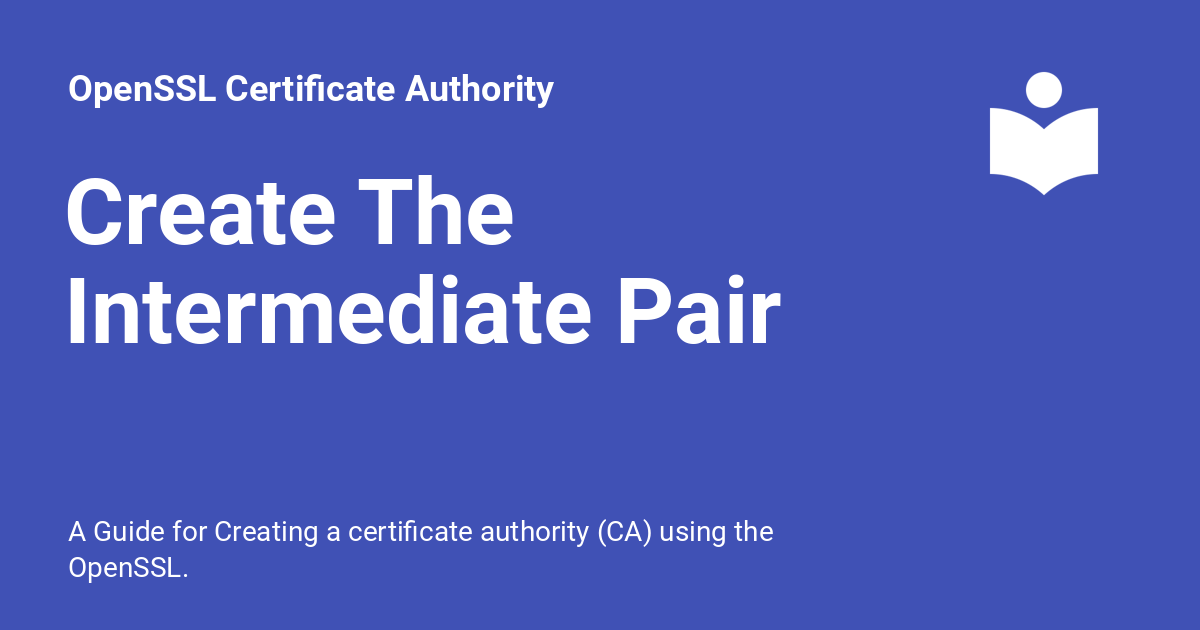 Create The Intermediate Pair - OpenSSL Certificate Authority